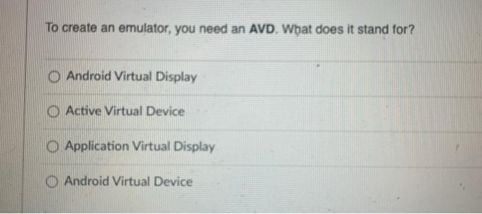 Solved To create an emulator, you need an AVD. What does it | Chegg.com