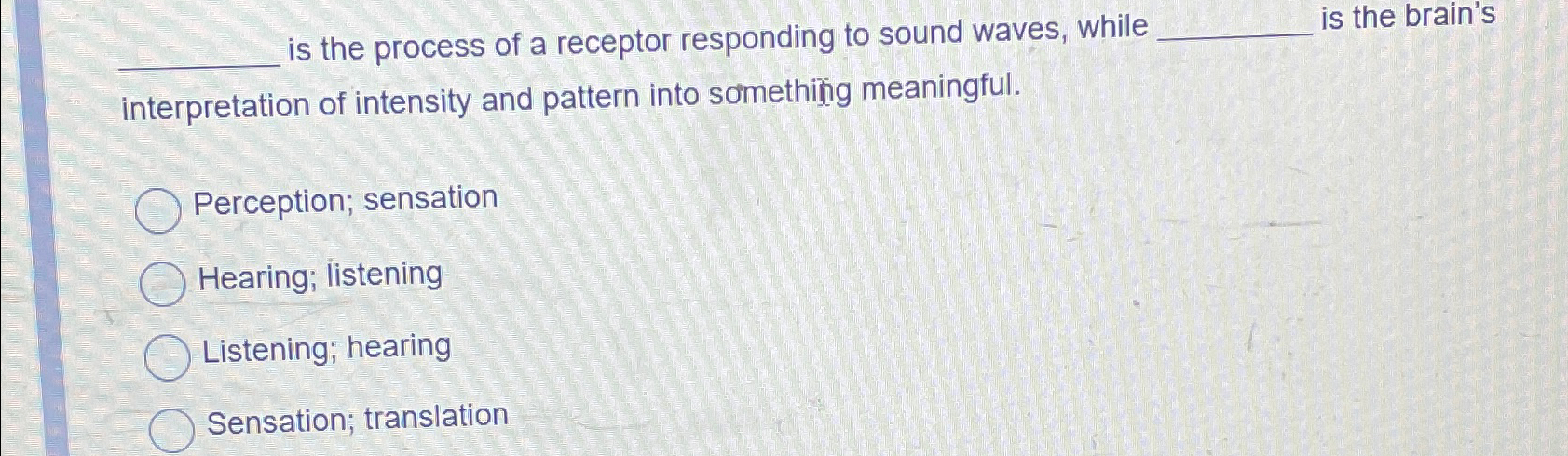 Solved q, ﻿is the process of a receptor responding to sound | Chegg.com