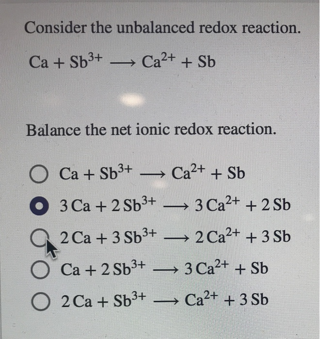 Solved Consider the unbalanced redox reaction. Ca + Sb3+ → | Chegg.com