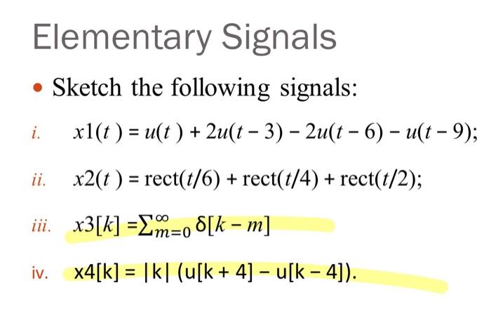 Solved Sketch the following signals: i. | Chegg.com