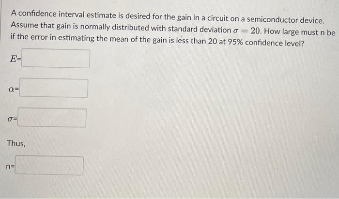 Solved A confidence interval estimate is desired for the | Chegg.com