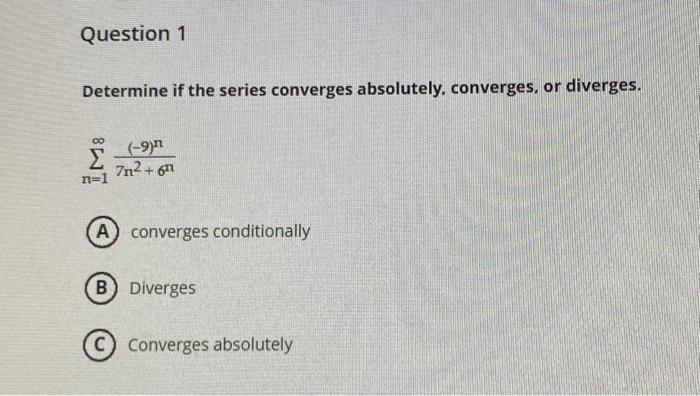 Solved Determine if the series converges absolutely, | Chegg.com