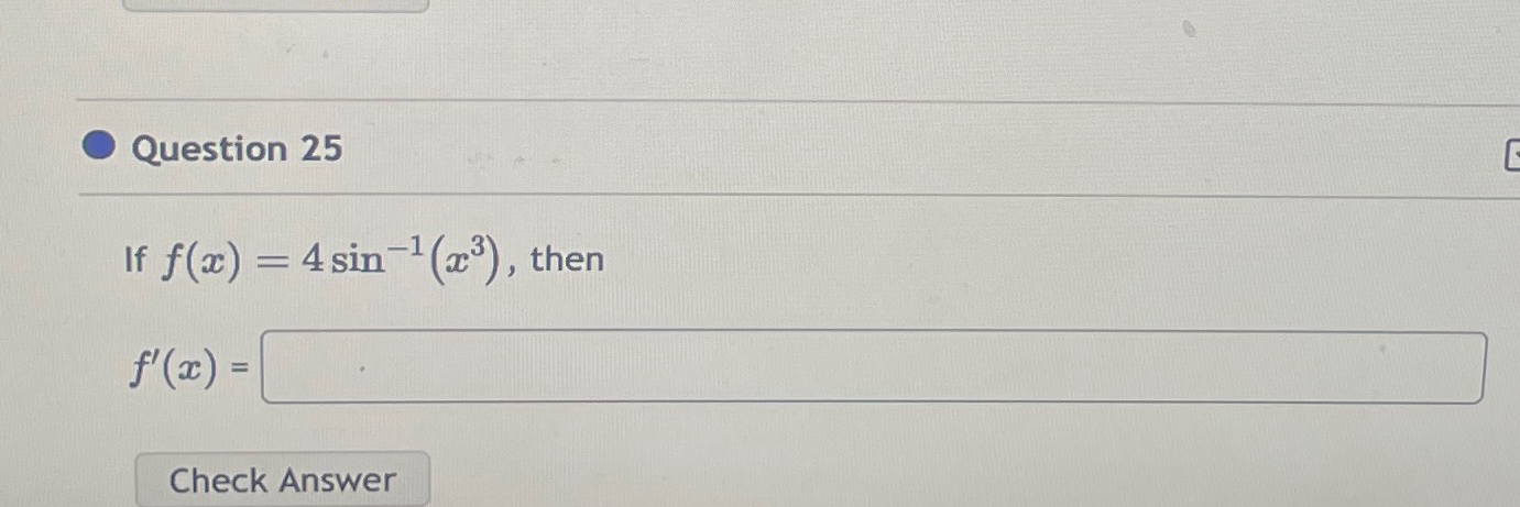 Solved Question 25If f(x)=4sin-1(x3), ﻿thenf'(x)= | Chegg.com