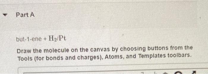 Solved but-1-ene +H2/Pt Draw the molecule on the canvas by | Chegg.com