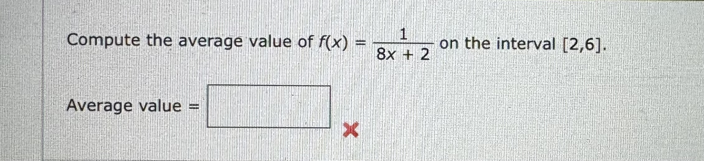 Solved Compute the average value of f(x)=18x+2 ﻿on the | Chegg.com