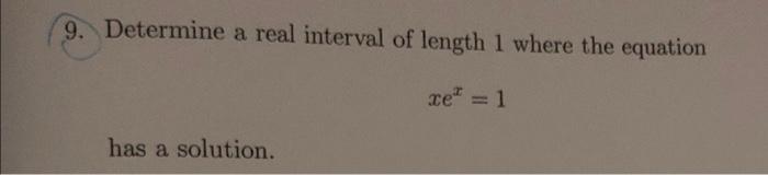 Solved 9. Determine a real interval of length 1 where the | Chegg.com