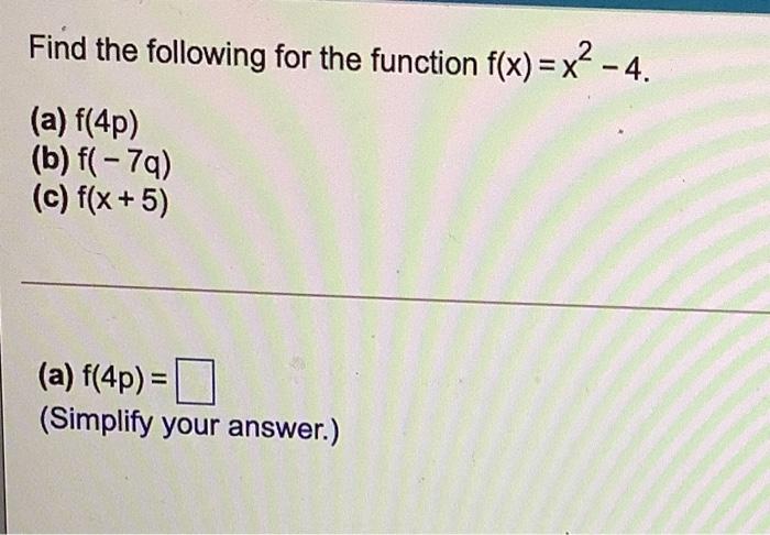 Solved Find the following for the function f(x) = x2 - 4. (> | Chegg.com
