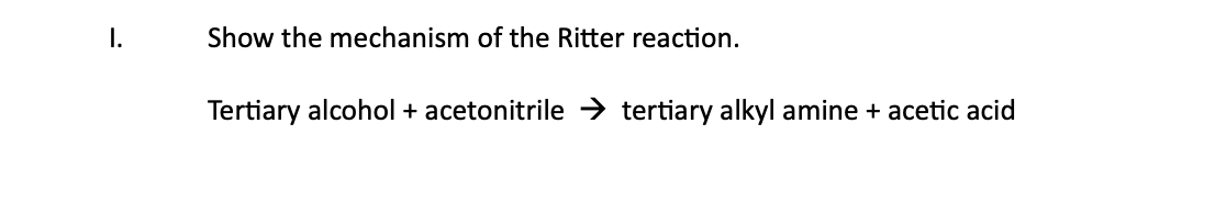 Solved I. Show the mechanism of the Ritter reaction.Tertiary | Chegg.com