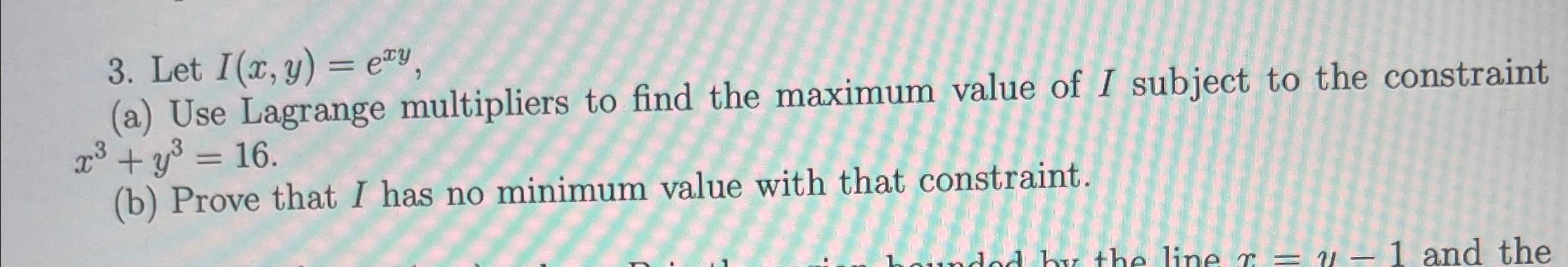 Solved Let I(x,y)=exy,(a) ﻿Use Lagrange multipliers to find | Chegg.com