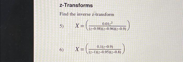 Solved z-Transforms Find the inverse z-transform 5) | Chegg.com
