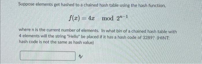 Solved Suppose elements get hashed to a chained hash table | Chegg.com