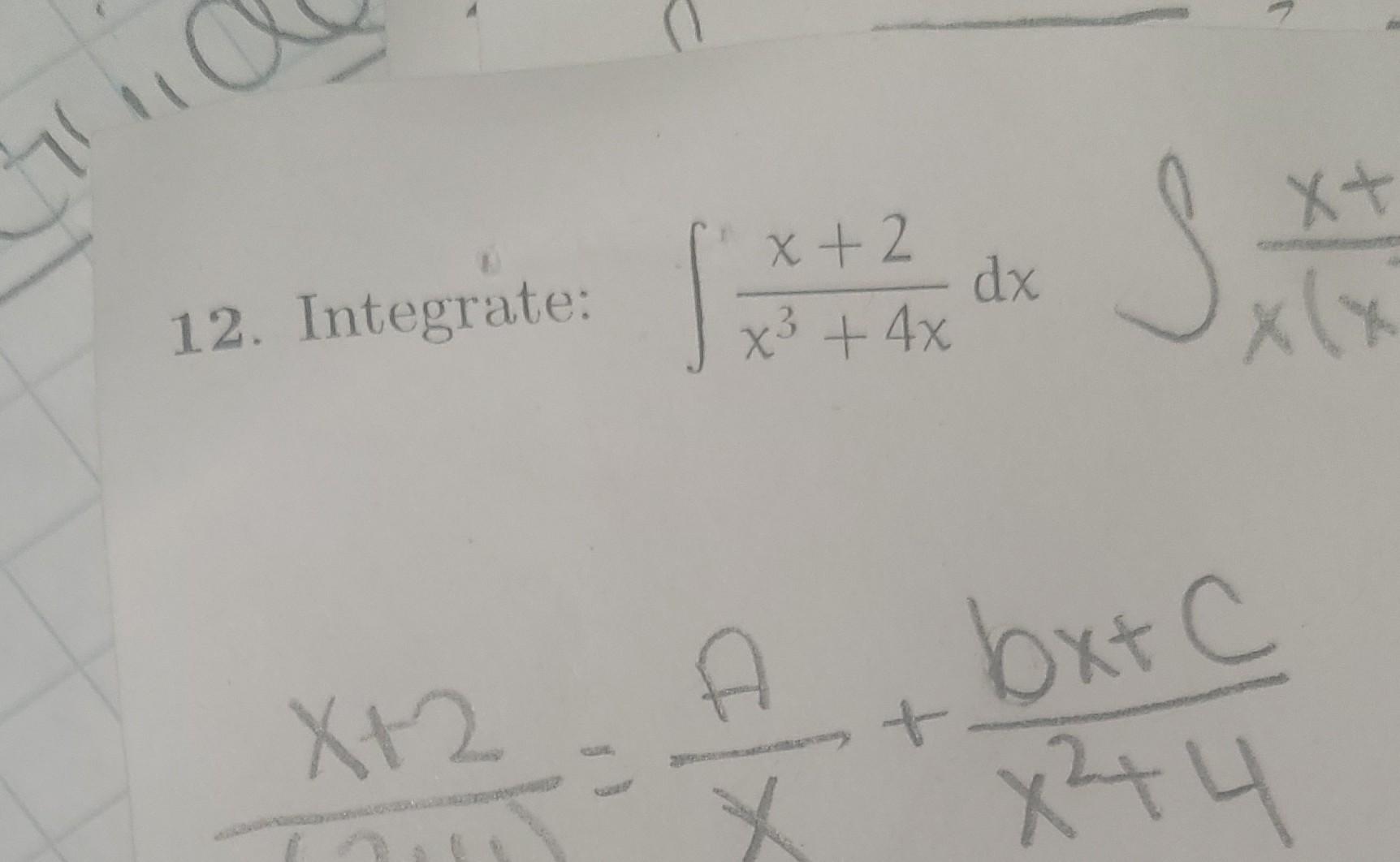 Solved 2. Integrate: ∫x3+4xx+2dx∫x x+2=xA+x2+4bx+C | Chegg.com