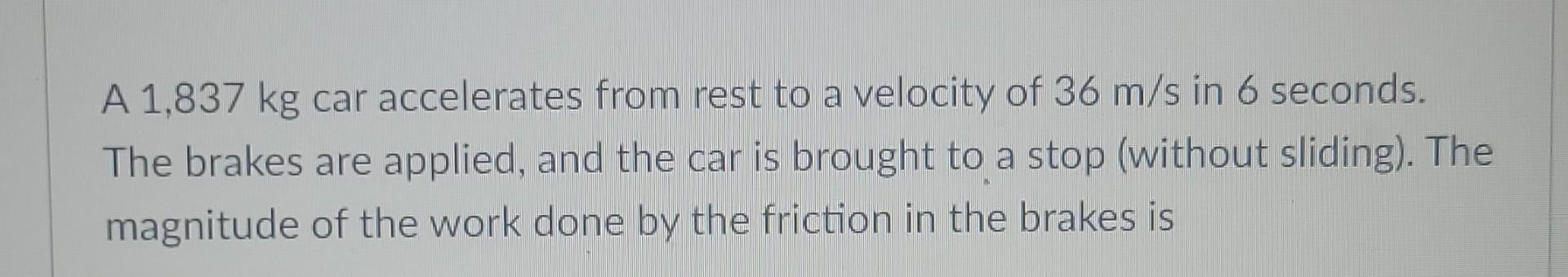 Solved A 1,837 kg car accelerates from rest to a velocity of | Chegg.com