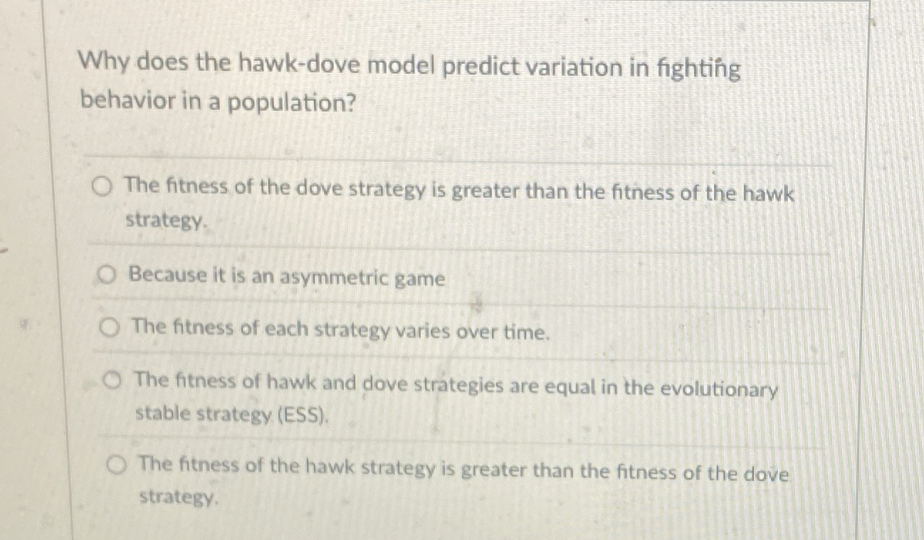 Solved Why does the hawk-dove model predict variation in | Chegg.com