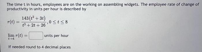 Solved The time t in hours, employees are on the working on | Chegg.com