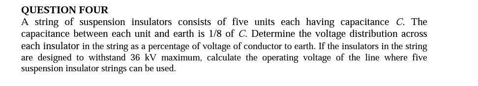 Solved QUESTION FOUR A string of suspension insulators | Chegg.com