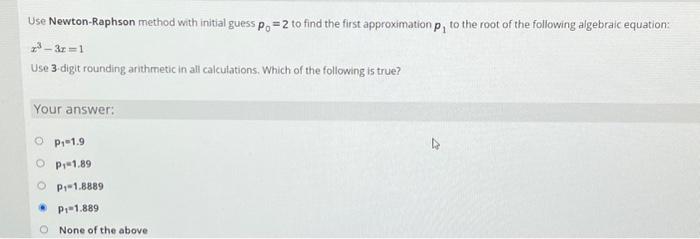 Solved Use Newton-Raphson method with initial guess p0=2 to | Chegg.com