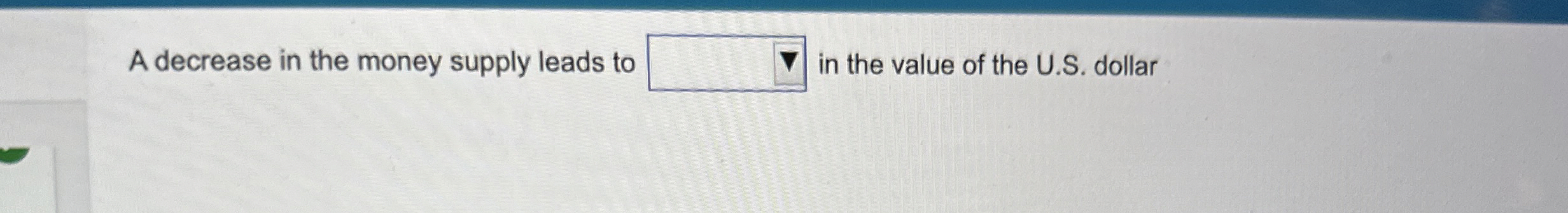Solved A decrease in the money supply leads toin the value | Chegg.com