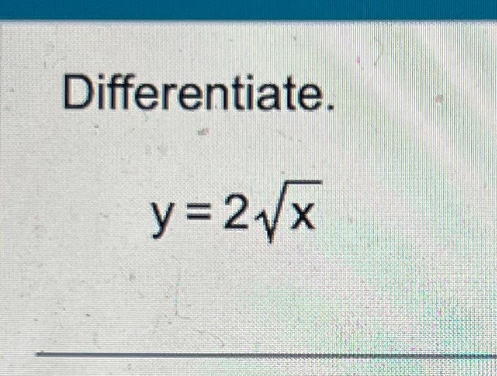 Solved Differentiate.y=2x2 | Chegg.com