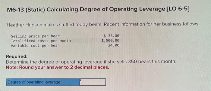 Solved M6-13 (Static) Calculating Degree of Operating | Chegg.com