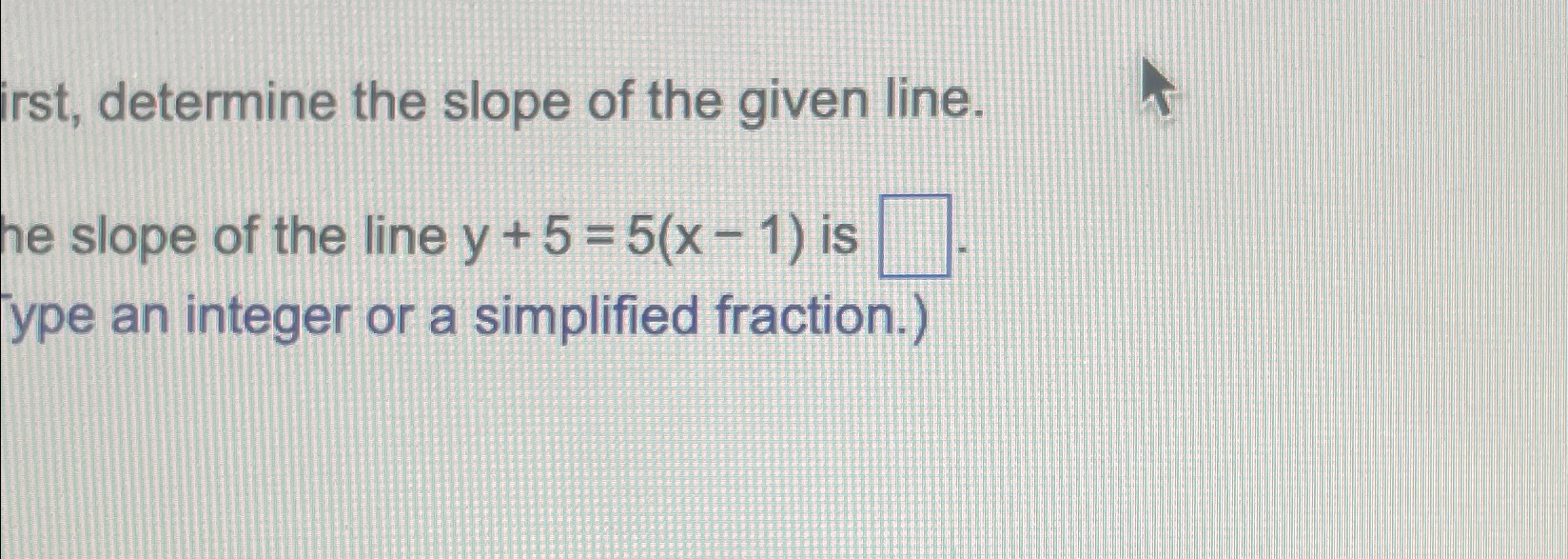 Solved irst, determine the slope of the given line.he slope | Chegg.com