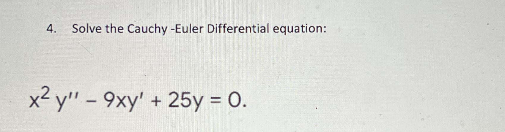 Solved Solve the Cauchy-Euler Differential | Chegg.com Solved Solve the Cauchy-Euler Differential | Chegg.com
