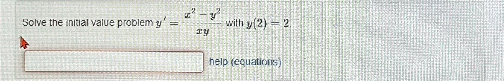 Solved Solve the initial value problem y'=x2-y2xy ﻿with | Chegg.com