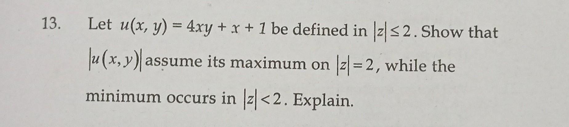 Solved Let u(x,y)=4xy+x+1 be defined in ∣z∣≤2. Show that | Chegg.com