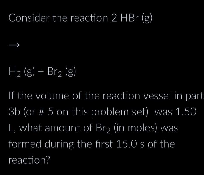 Solved Consider the reaction 2HBr(g) H2( g)+Br2( g) In the | Chegg.com