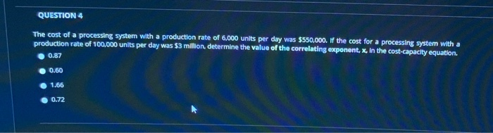 Solved QUESTION 4 The cost of a processing system with a | Chegg.com