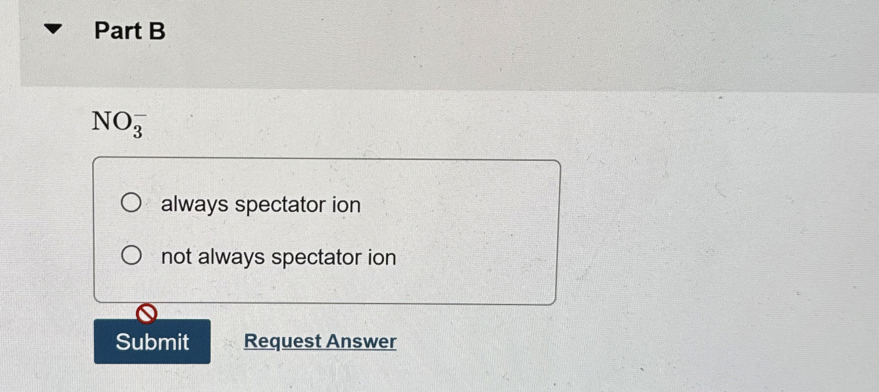 Solved Part BNO3-always spectator ionnot always spectator | Chegg.com