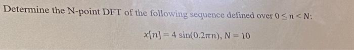 Solved Determine the N-point DFT of the following sequence | Chegg.com