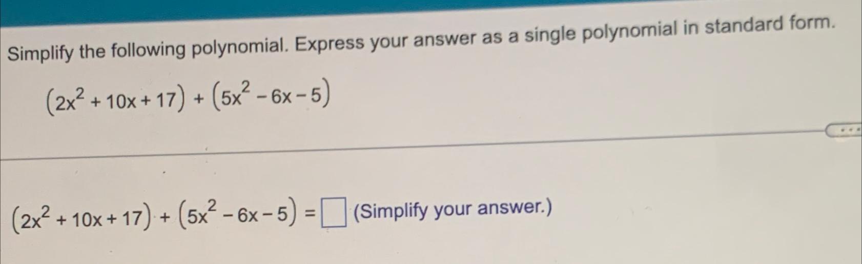 Solved Simplify the following polynomial. Express your | Chegg.com