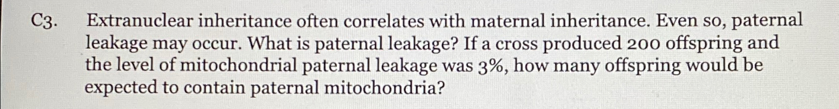 Solved C3. ﻿Extranuclear inheritance often correlates with | Chegg.com