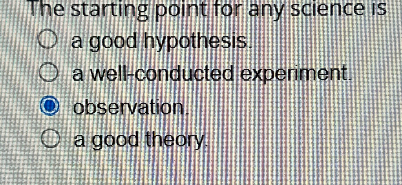 Solved The starting point for any science is a good | Chegg.com