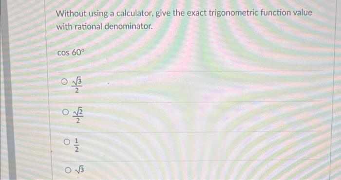 Solved Without using a calculator, give the exact | Chegg.com
