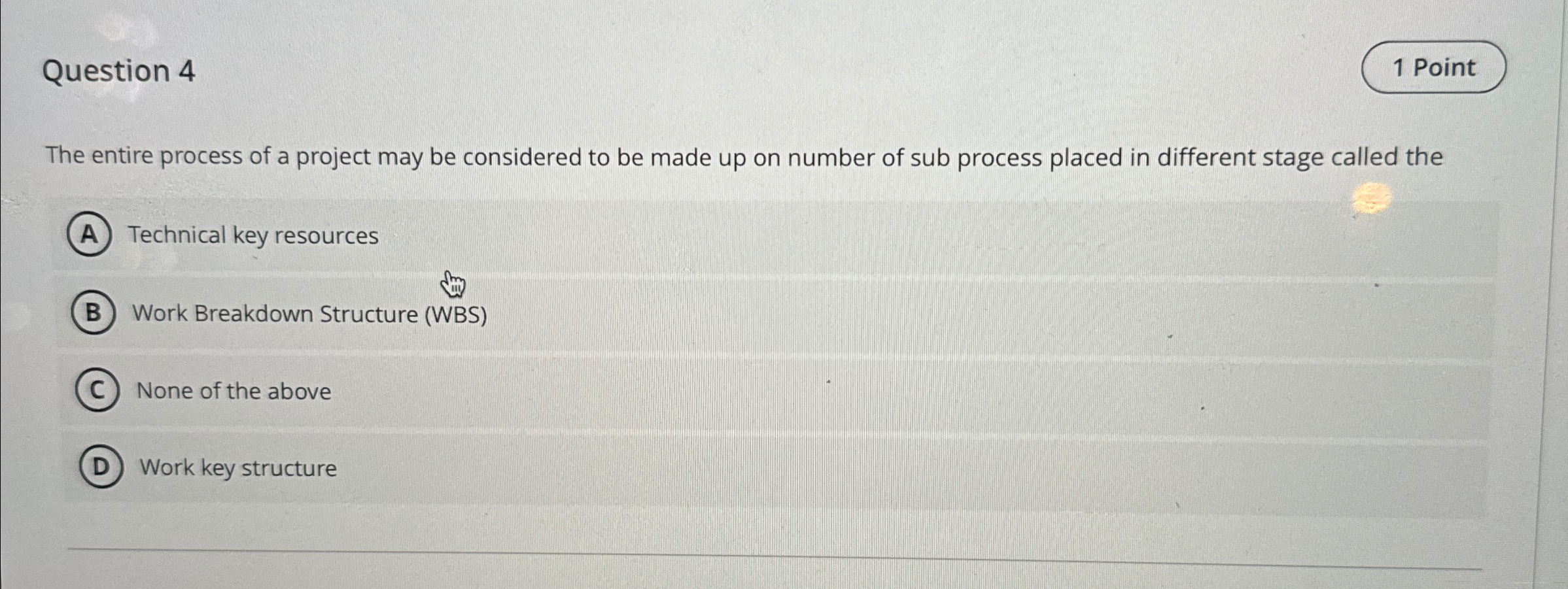 Solved Question 4The entire process of a project may be | Chegg.com
