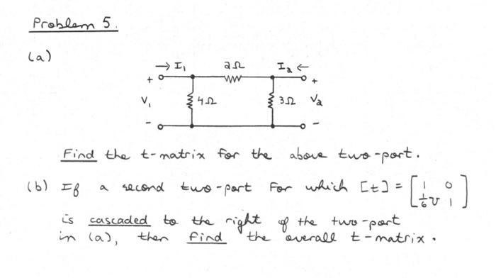 Solved Find the t-matrix for the above two-port. (b) If a | Chegg.com