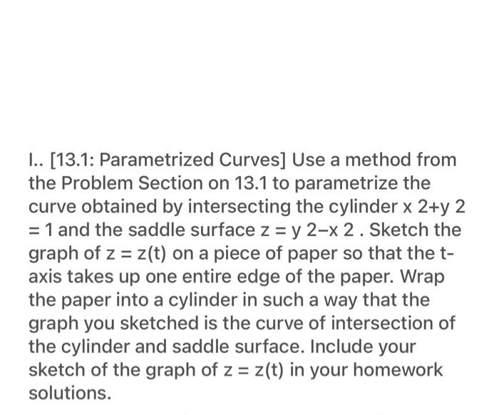 Solved I [13 1 Parametrized Curves] Use A Method From The