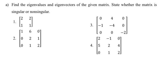 Solved a) Find the eigenvalues and eigenvectors of the given | Chegg.com