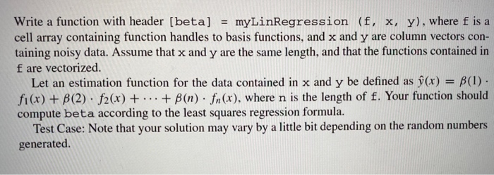 Solved Write a function with header (beta] = myLinRegression | Chegg.com