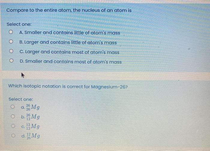 Solved Compare to the entire atom, the nucleus of an atom is | Chegg.com