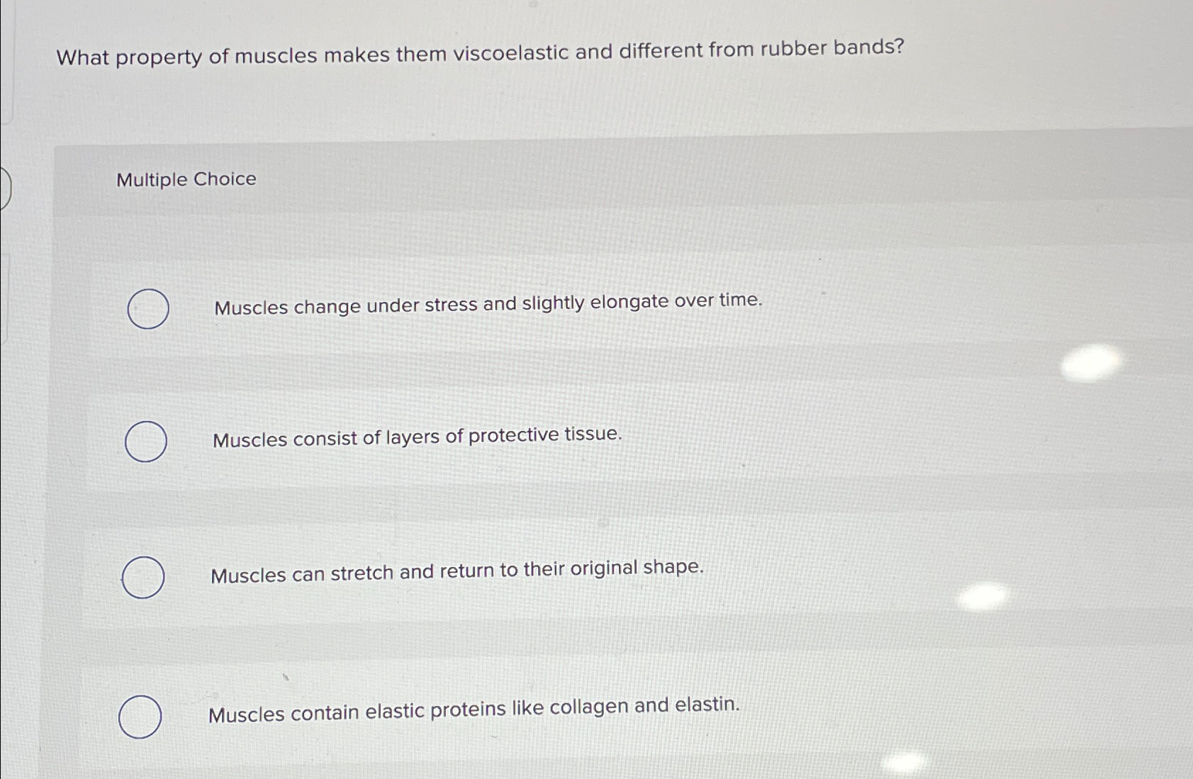 Solved What property of muscles makes them viscoelastic and | Chegg.com