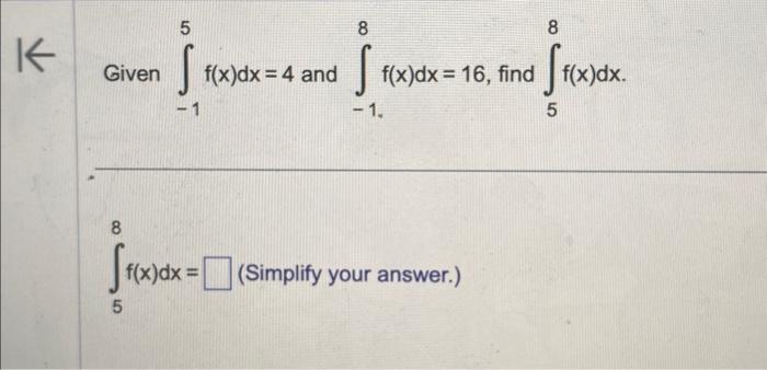 Solved Given ∫−15f(x)dx=4 and ∫−18f(x)dx=16, find ∫58f(x)dx | Chegg.com