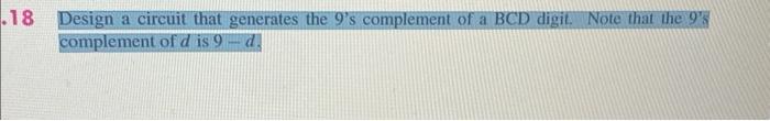 Solved Design a circuit that generates the 9's complement of | Chegg.com