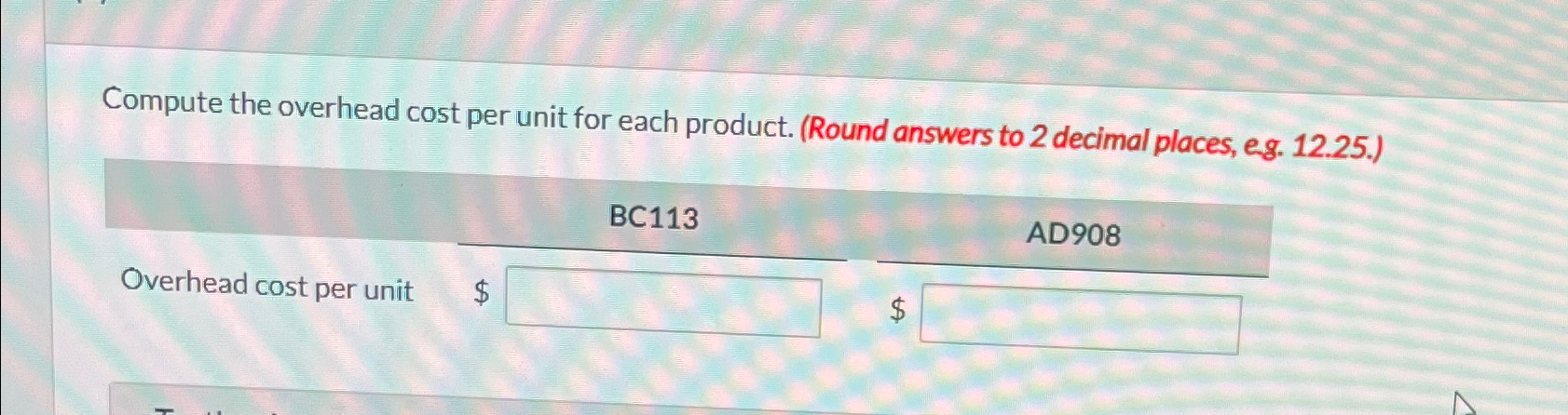 Compute the overhead cost per unit for each product. | Chegg.com