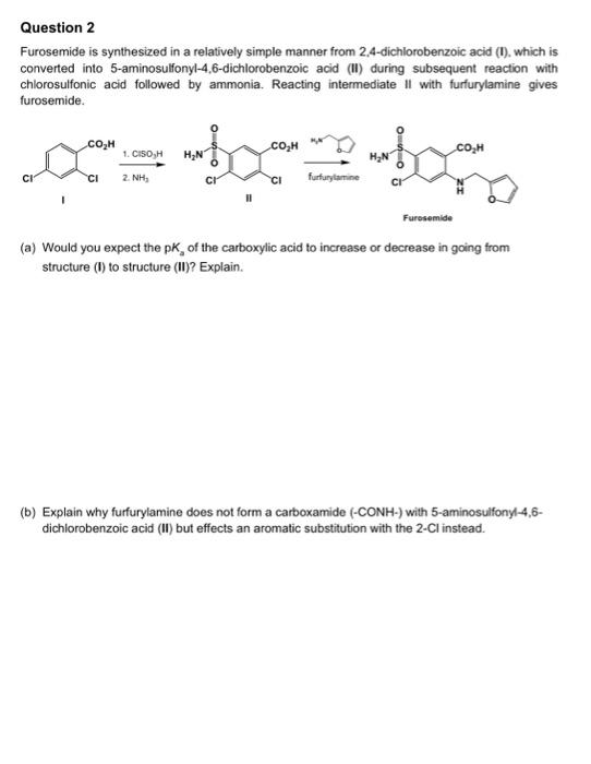 Solved Question 2 Furosemide is synthesized in a relatively | Chegg.com