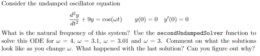 Solved Use Matlab Please.Consider the undamped oscillator | Chegg.com