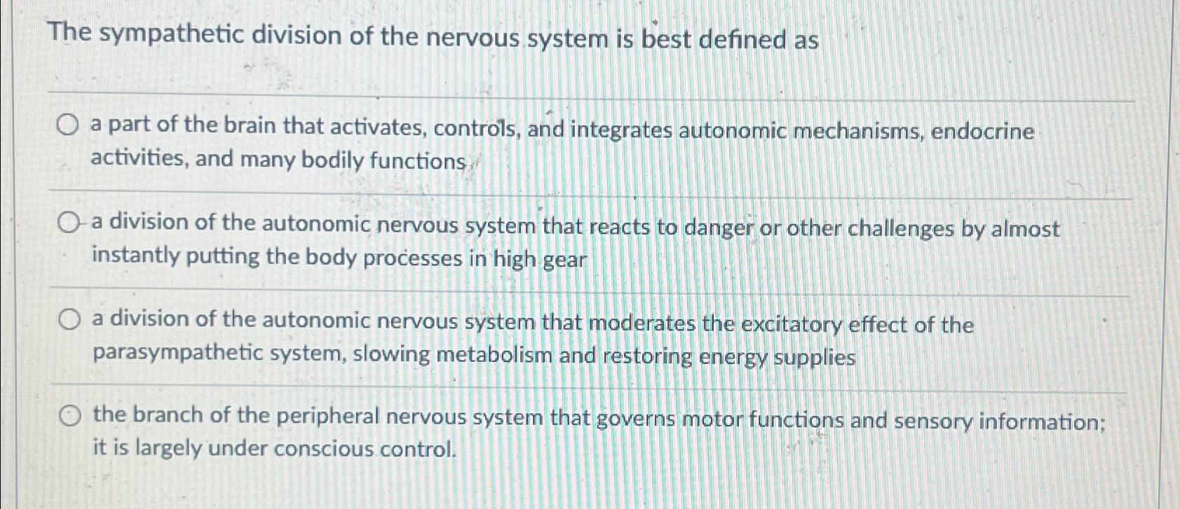 Solved The sympathetic division of the nervous system is | Chegg.com