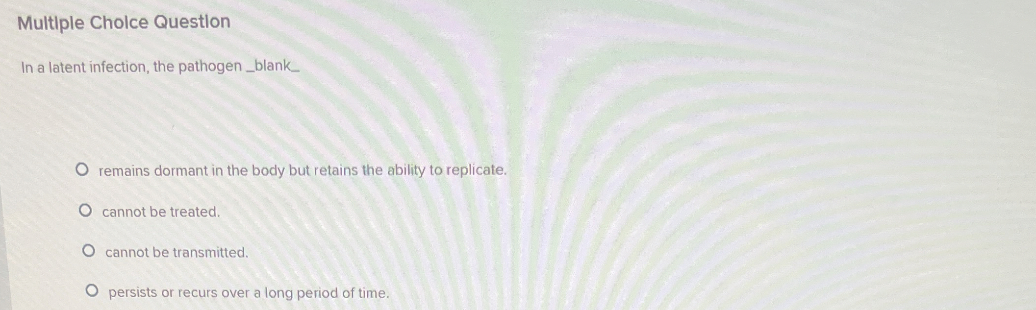 Solved Multiple Cholce QuestlonIn a latent infection, the | Chegg.com